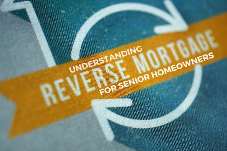 Understanding Reverse Mortgages for Senior Homeowners ...